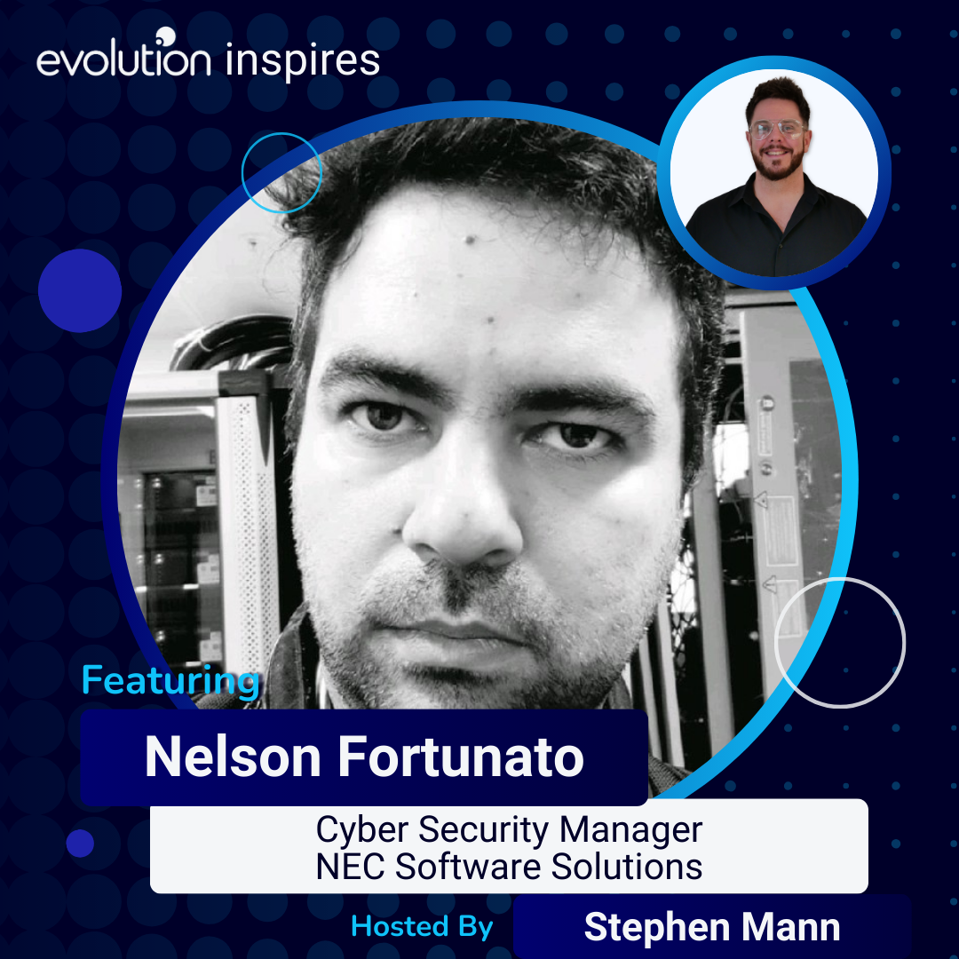Evo Inspires - Nelson Fortunato - Cyber Security Manager - NEC Software Solutions - Evolution ...