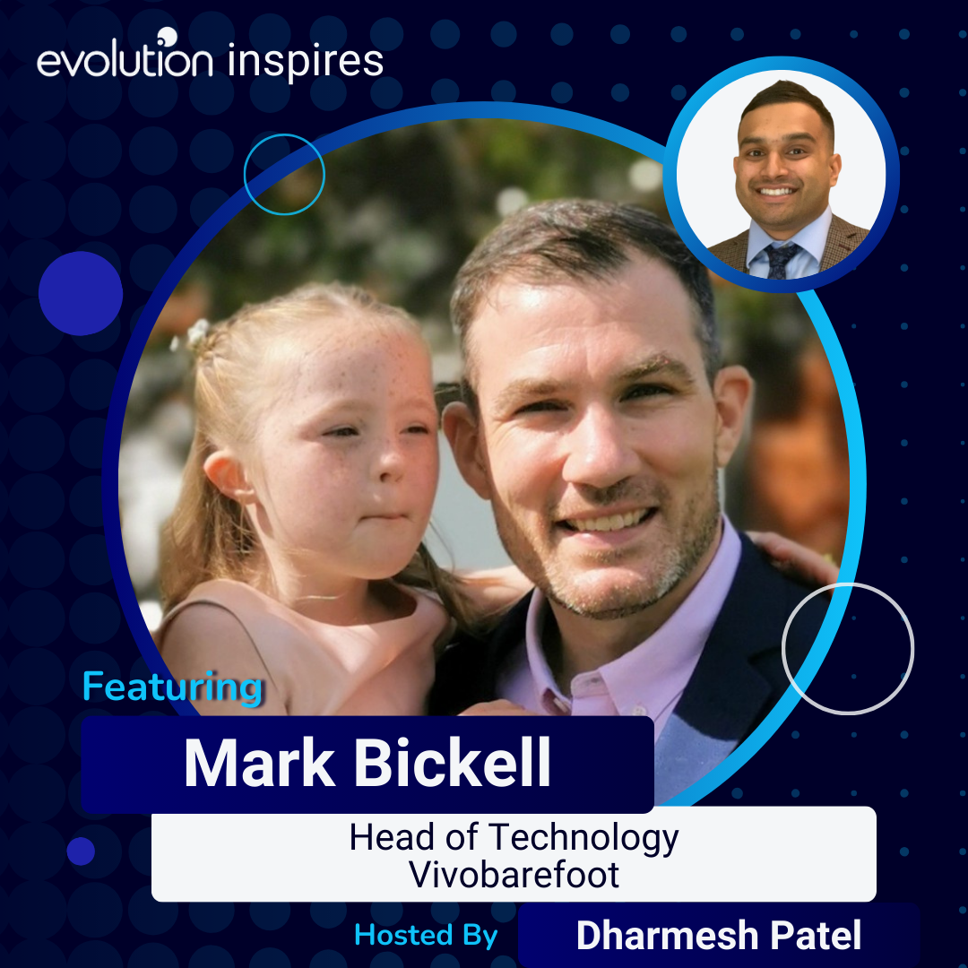 Evo Inspires - Mark Bickell - Head of Technology - Vivobarefoot ... Evo Inspires - Mark Bickell - Head of Technology - Vivobarefoot ...
