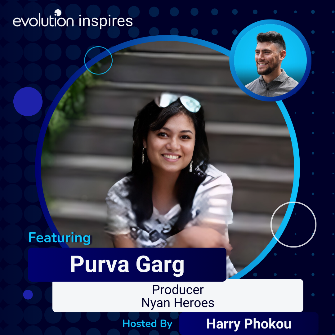 Evo Inspires - Purva Garg - Producer - Nyan Heroes - Evolution ...