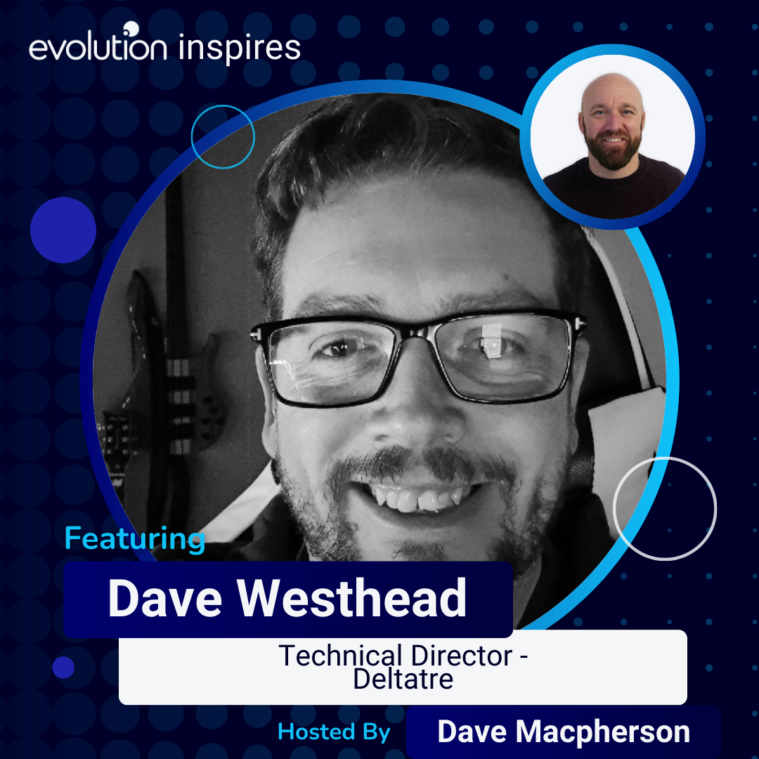 Evo Inspires - Dave Westhead - Technical Director - Deltatre ... Evo Inspires - Dave Westhead - Technical Director - Deltatre ...