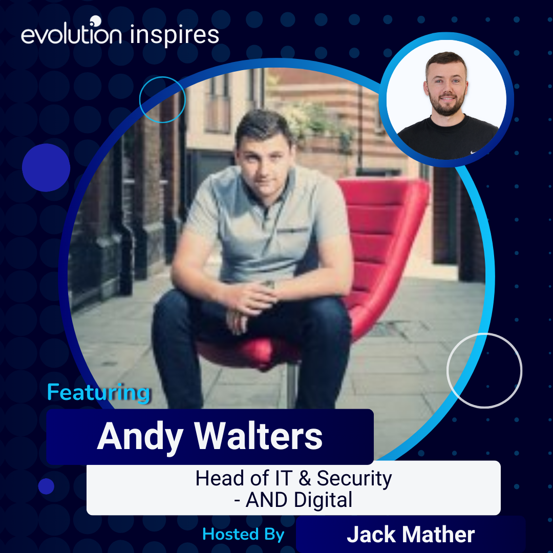 Evo Inspires - Andy Walters - AND Digital - Evolution Recruitment Solutions