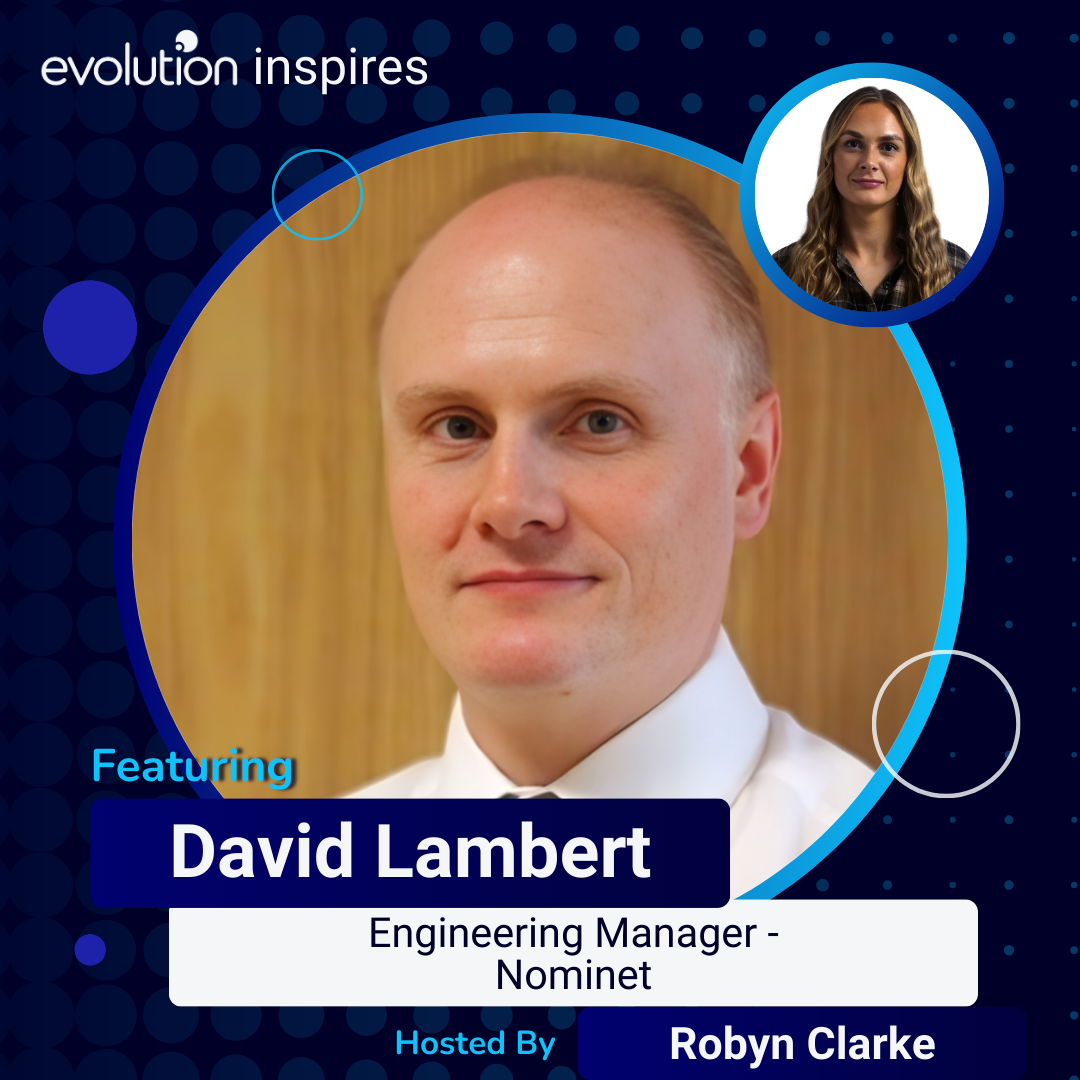 Evo Inspires - David Lambert - Engineering Manger - Nominet - Evolution Recruitment Solutions