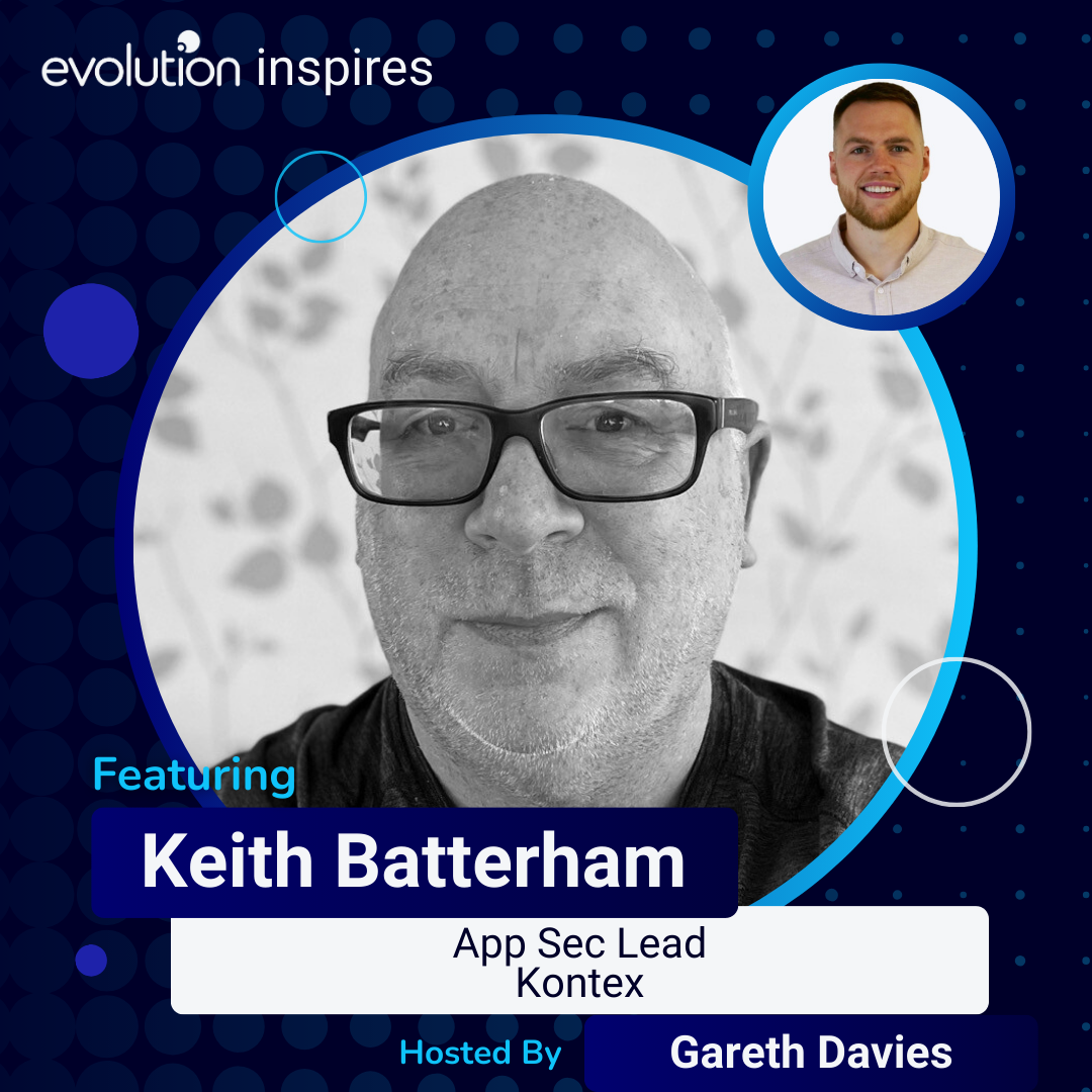 Evo Inspires - Keith Batterham - App Sec Lead - Kontex - Evolution ...