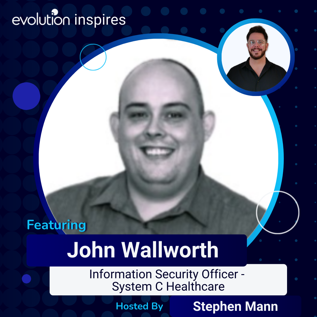 Evo Inspires - John Wallworth - Information Security Officer - System C ...