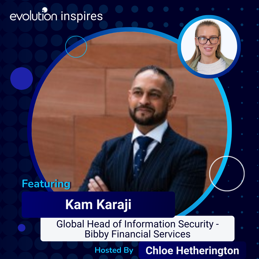 Evo Inspires - Kam Karaji - Global Head of Information Security - Bibby Financial Services ...