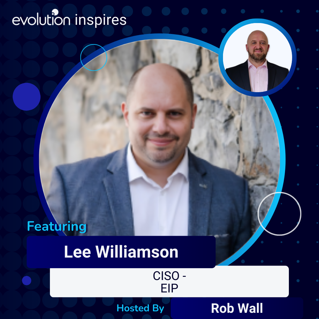 Evo Inspires - Lee Williamson - CISO - EIP - Evolution Recruitment ...