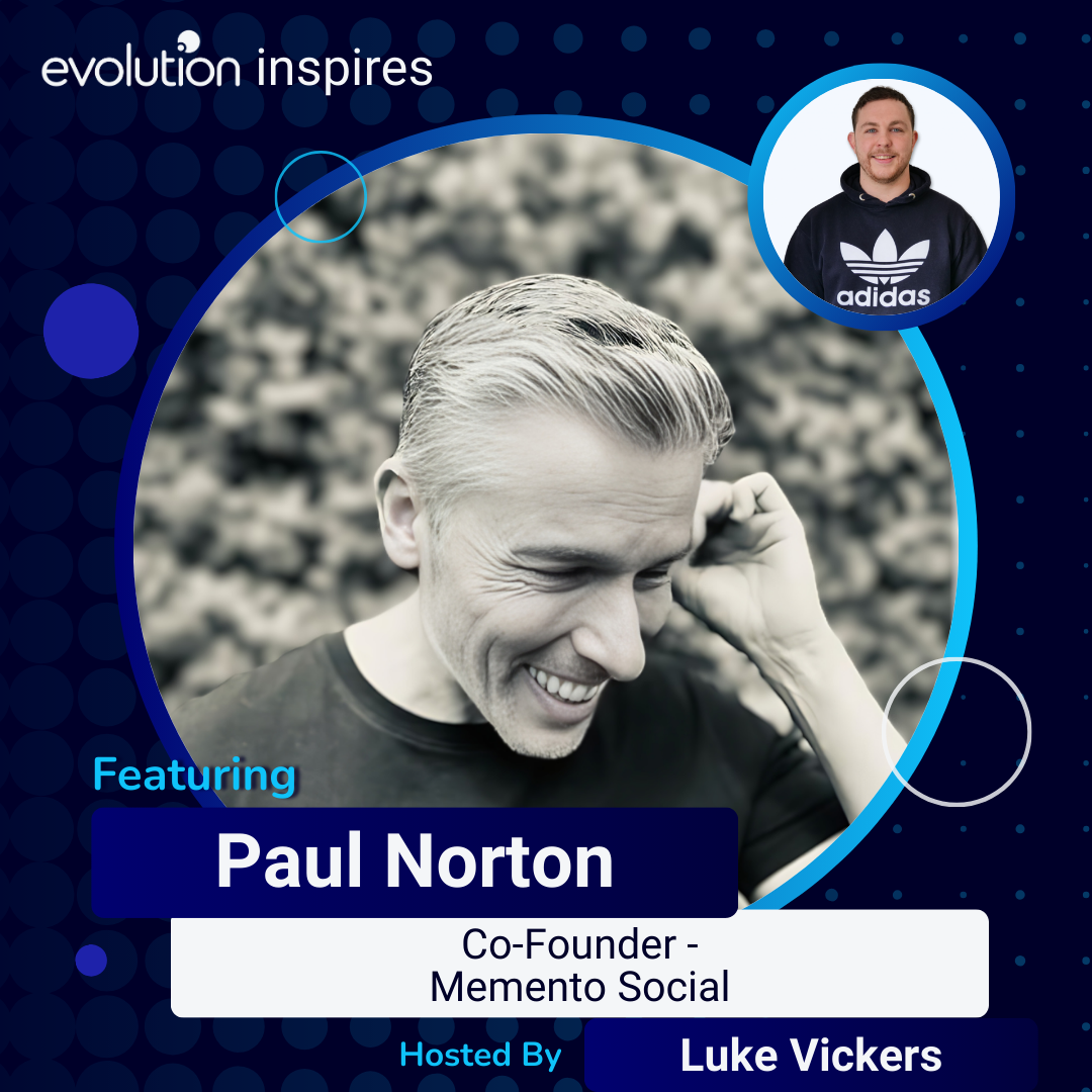 Evo Inspires - Paul Norton - Co Founder - Memento Social - Evolution ...