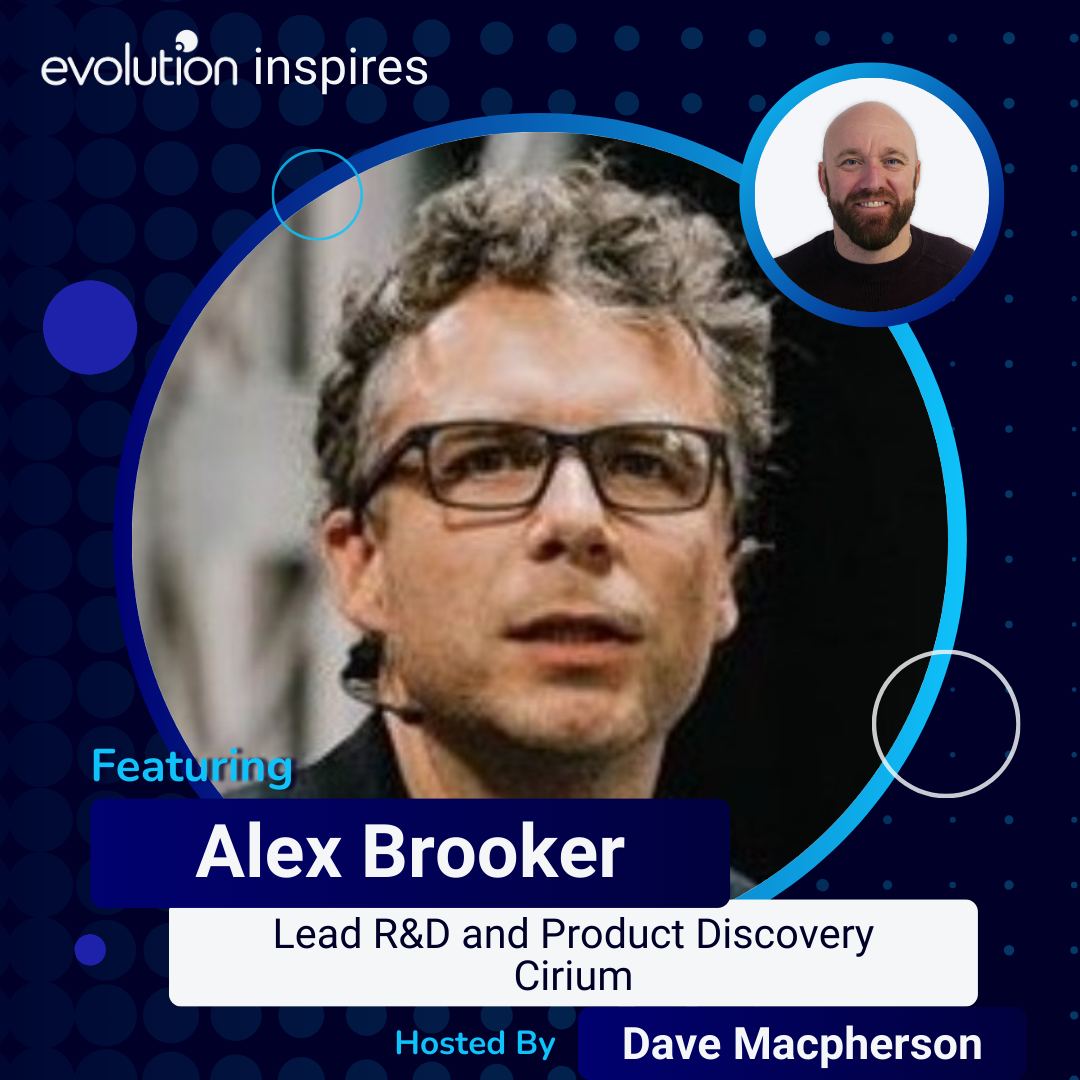Evo Inspires - Alex Brooker - Lead R&D and Product Discovery - Cirium - Evolution Recruitment ...