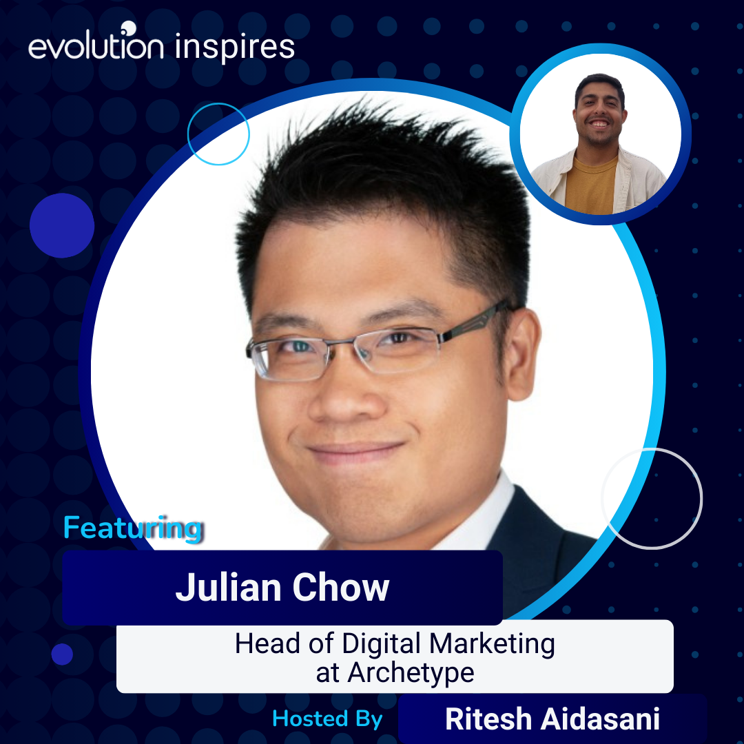 Evo Inspires #12 - Julian Chow, Head of Digital Marketing at Archetype ...