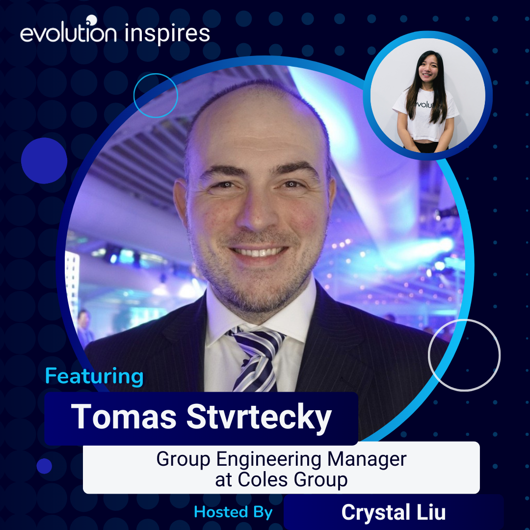 AU Evo Inspires #7 - Tomas Stvrtecky, Group Engineering Manager at Coles Group - Evolution ...