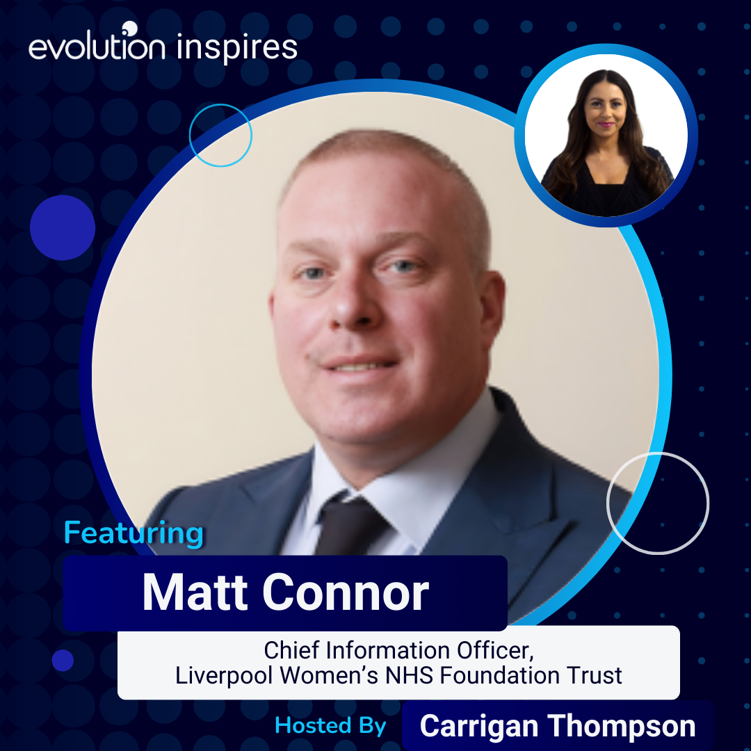 Evo Inspires | Matt Connor, CIO, Liverpool Women's NHS Foundation Trust ...