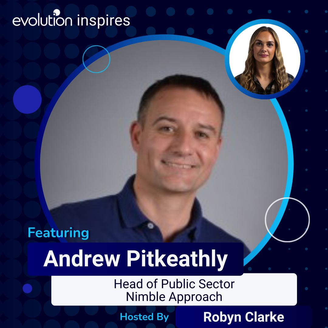 Evo Inspires - Andrew Pitkeathly - Head of Public Sector - Nimble Approach - Evolution ...