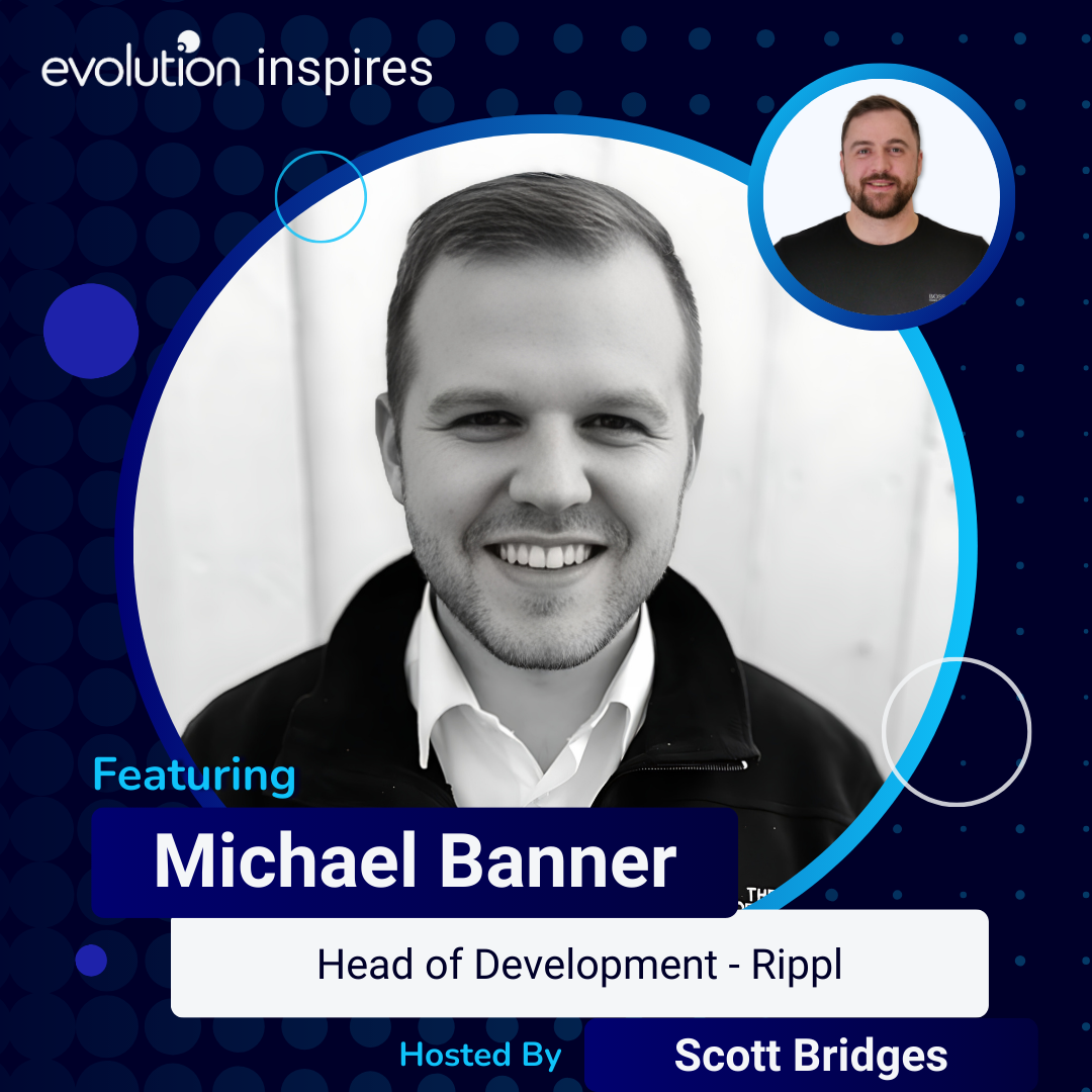 Evo Inspires - Michael Banner - Head of Development - Rippl - Evolution ... Evo Inspires - Michael Banner - Head of Development - Rippl - Evolution ...