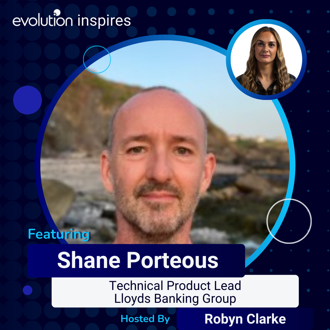 Evo Inspires - Shane Porteous - Technical Product Lead - Lloyds Banking Group - Evolution ...