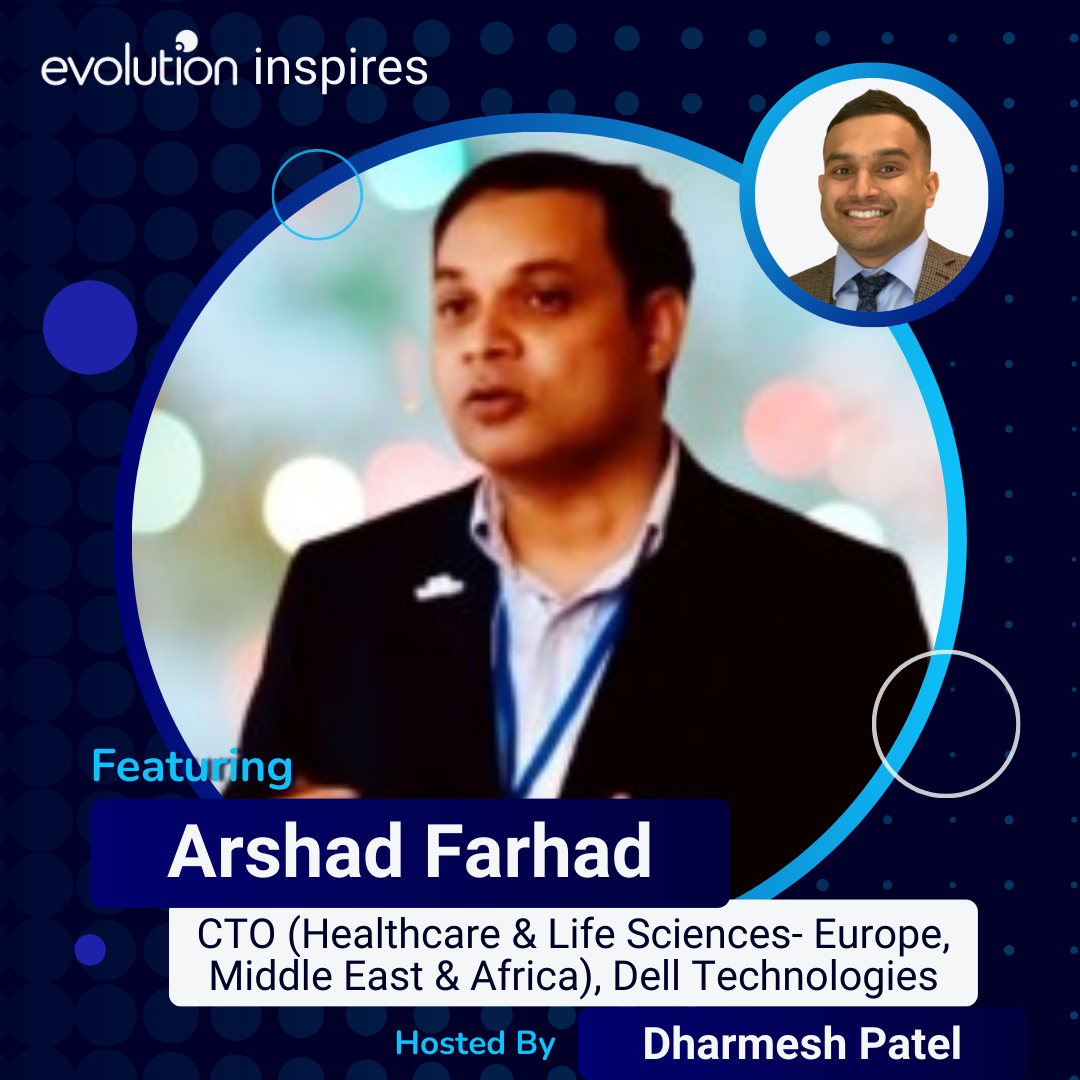 Evo Inspires - Arshad Farhad, CTO (Healthcare & Life Sciences- Europe ...