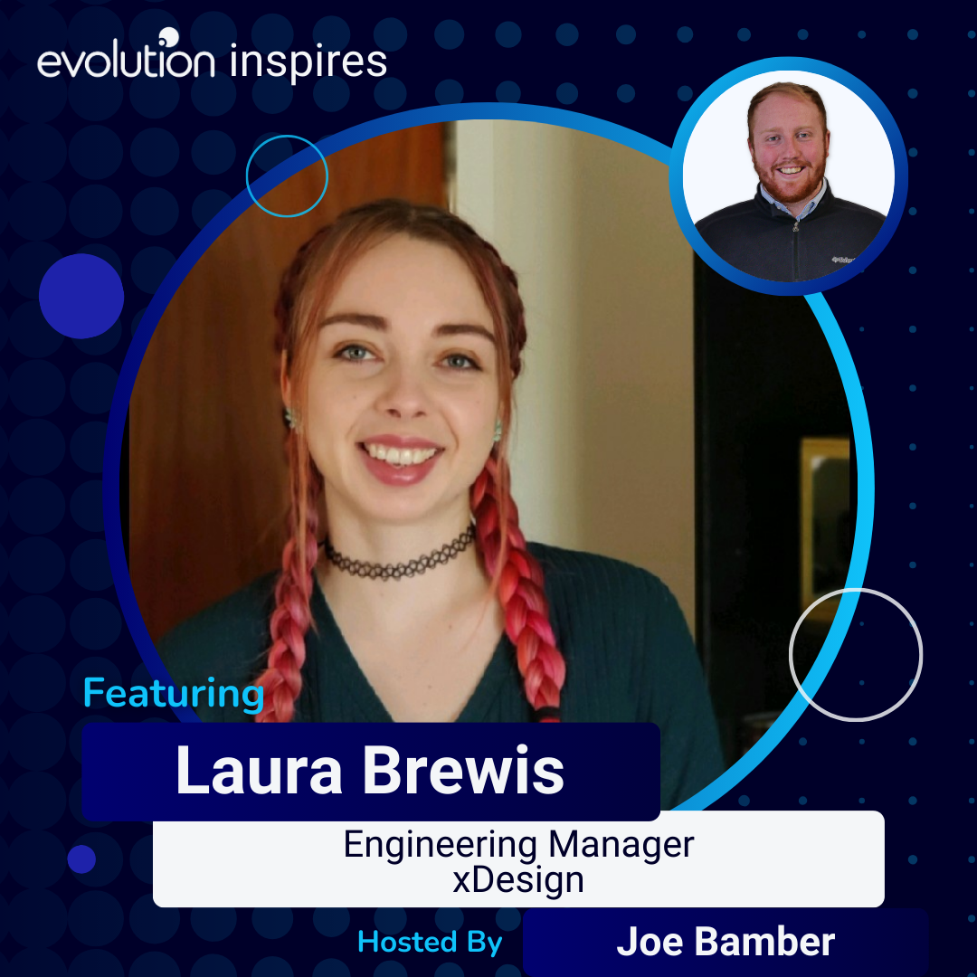 Evo Inspires - Laura Brewis - Engineer Manager - xDesign - Evolution ...