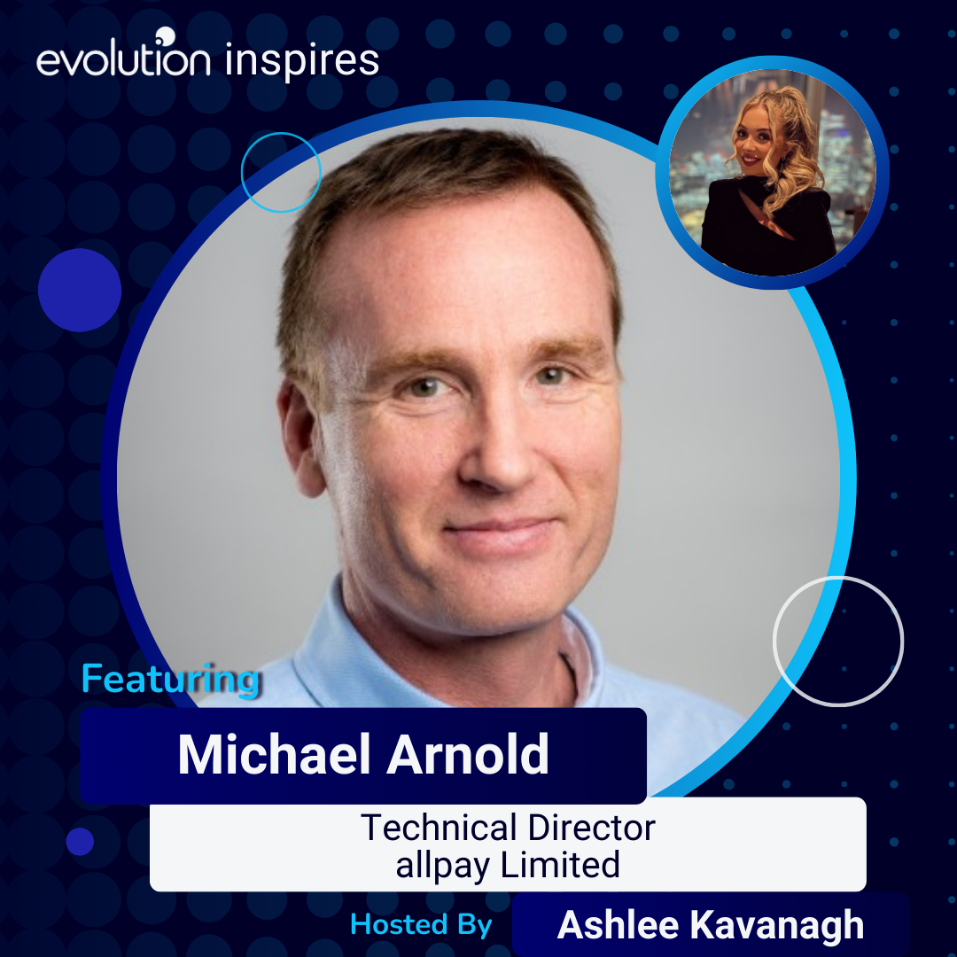 Evo Inspires - Michael Arnold - Director - Allpay - Evolution ... Evo Inspires - Michael Arnold - Director - Allpay - Evolution ...