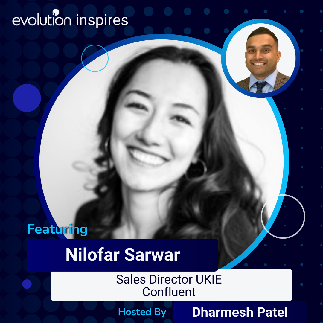 Evo Inspires - Nilofar Sarwar, Sales Director UKIE, Confluent ... Evo Inspires - Nilofar Sarwar, Sales Director UKIE, Confluent ...