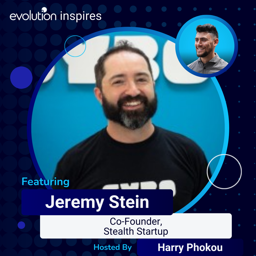 Evo Inspires - Jeremy Stein - Co-Founder - Stealth Startup - Evolution Recruitment Solutions