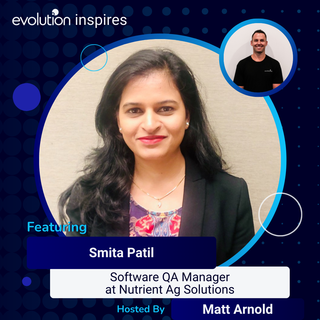 AU Evo Inspires #89 - Smita Patil, Software QA Manager at Nutrient Ag Solutions - Evolution ...