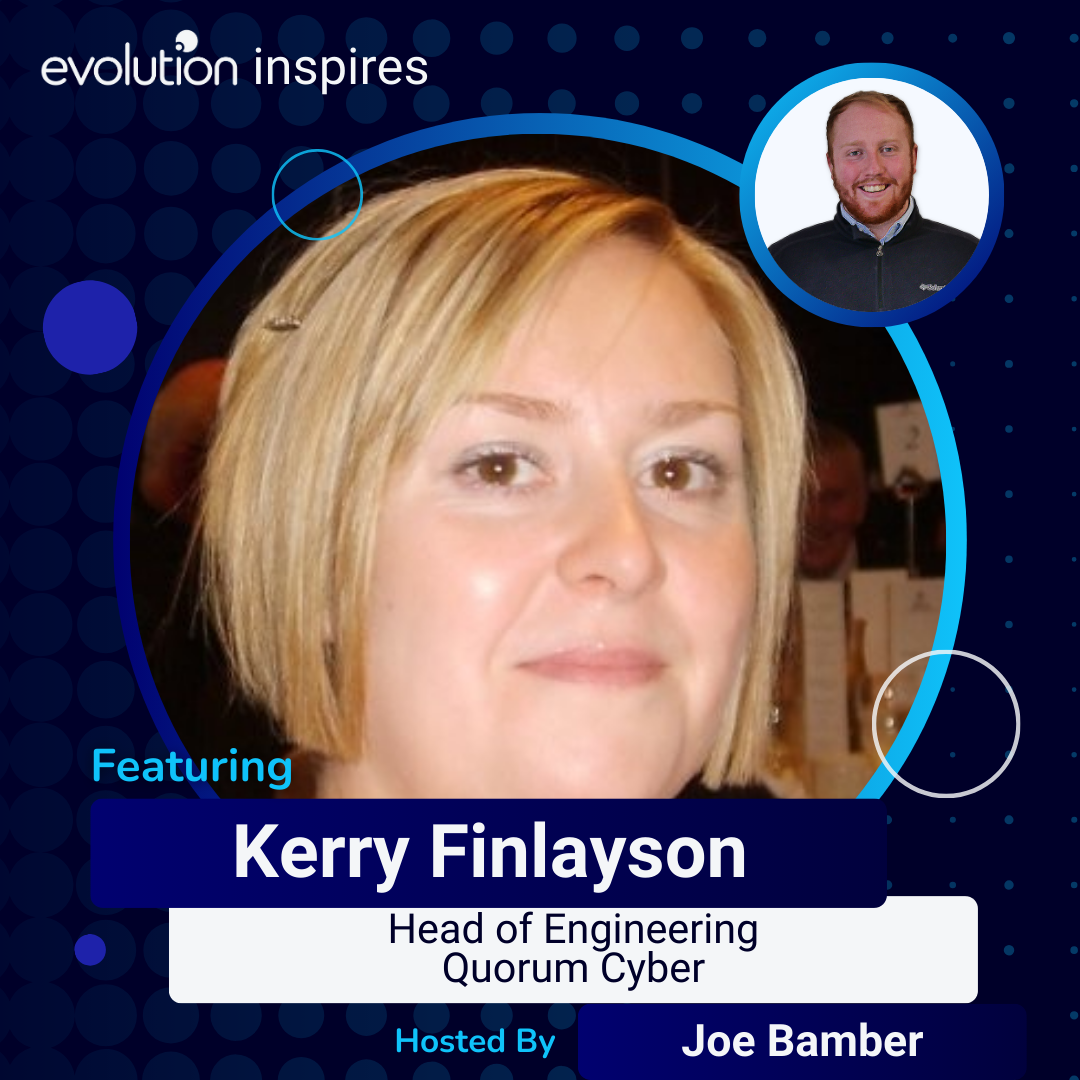Evo Inspires - Kerry Finlayson - Head of Engineering - Quorum Cyber ...