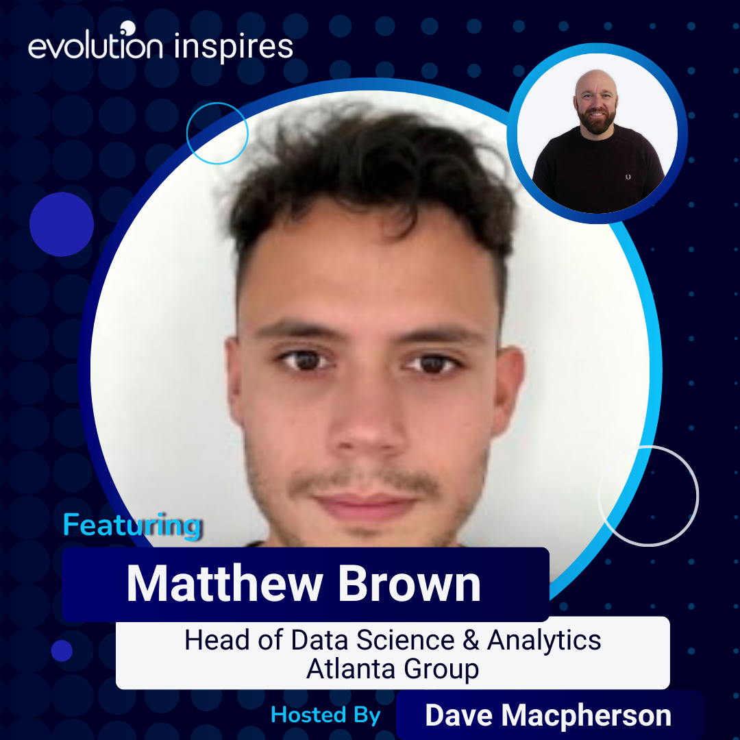 Evo Inspires - Matthew Brown - Head of Data Science & Analytics ...