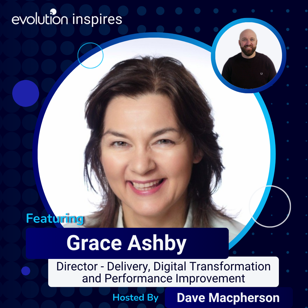 Evo Inspires - Grace Ashby - Director - Delivery, Digital Transformation and Performance ...