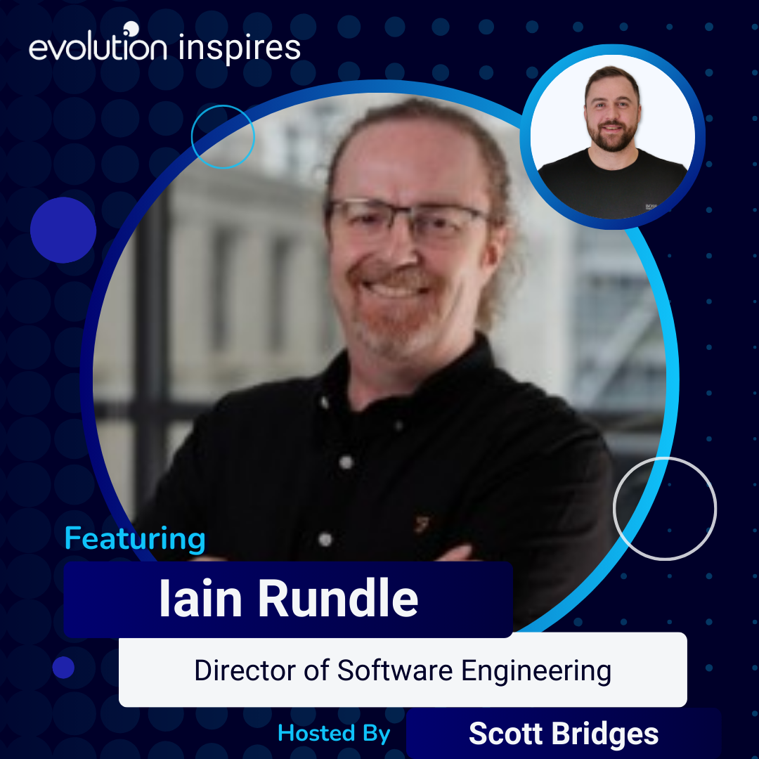 Evo Inspires - Iain Rundle - Director Of Software Engineering ... Evo Inspires - Iain Rundle - Director Of Software Engineering ...
