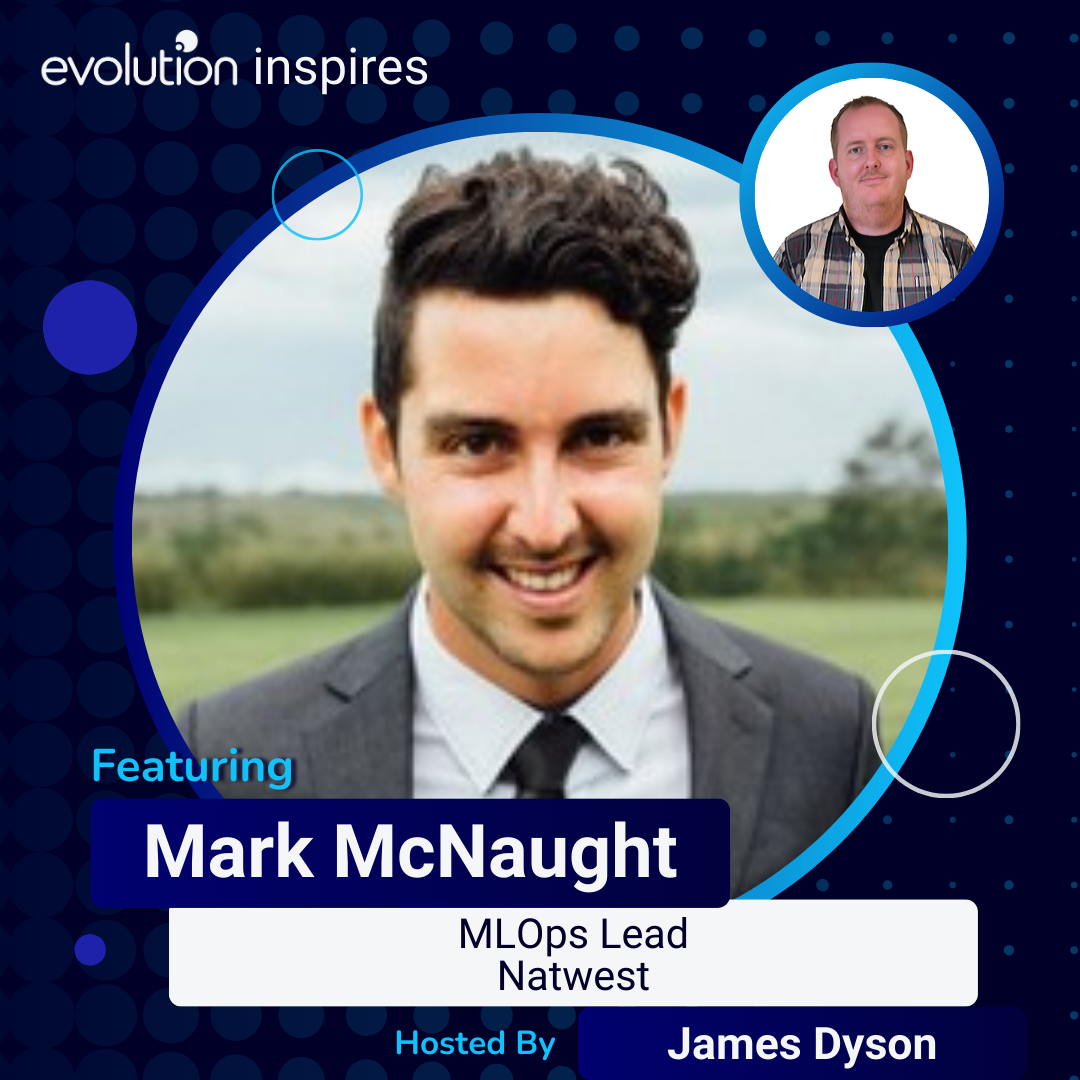 Evo Inspires - Mark McNaught - MLOps Lead - Natwest (Part 1 ...