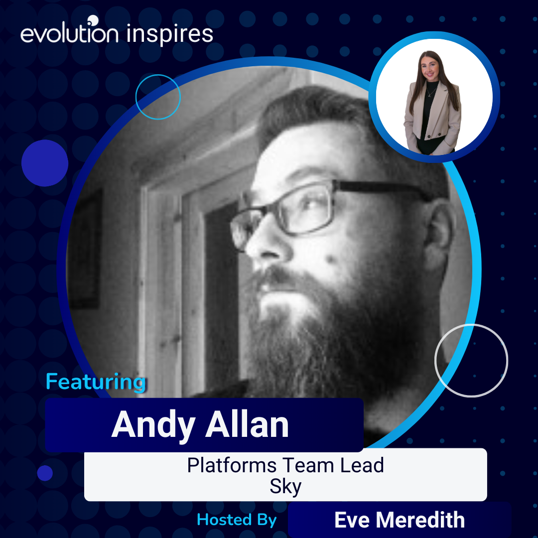 Evo Inspires - Andy Allan - Platforms Team Lead - Sky - Evolution ...