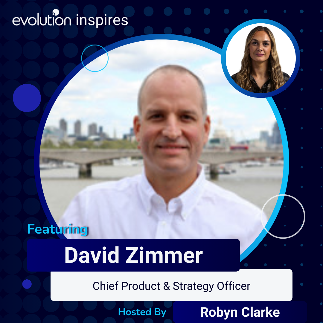 Evo Inspires - David Zimmer - Chief Product & Strategy Officer ...