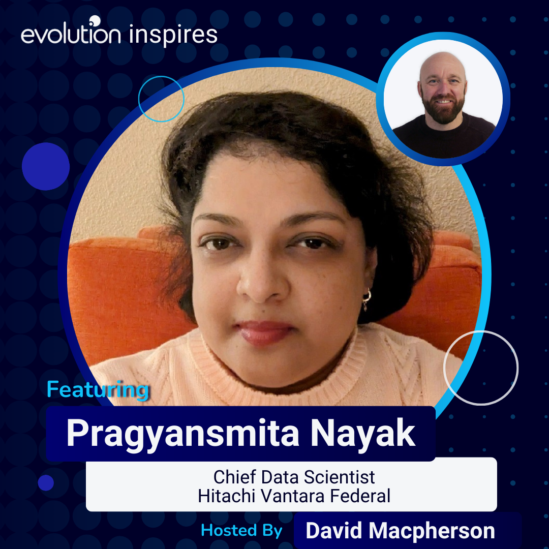 Evo Inspires - Pragyansmita Nayak - Chief Data Scientist - Hitachi Vantara Federal - Evolution ...