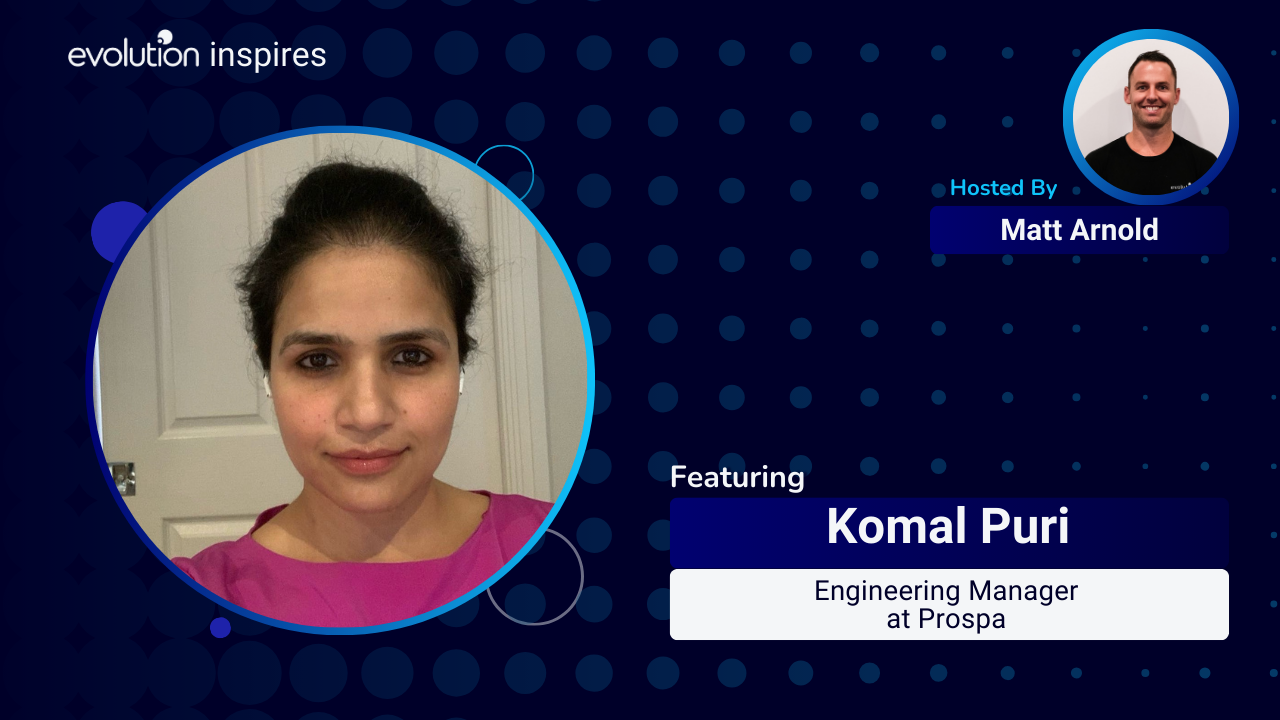 AU Evo Inspires #119 - Komal Puri, Engineering Manager at Prospa ...