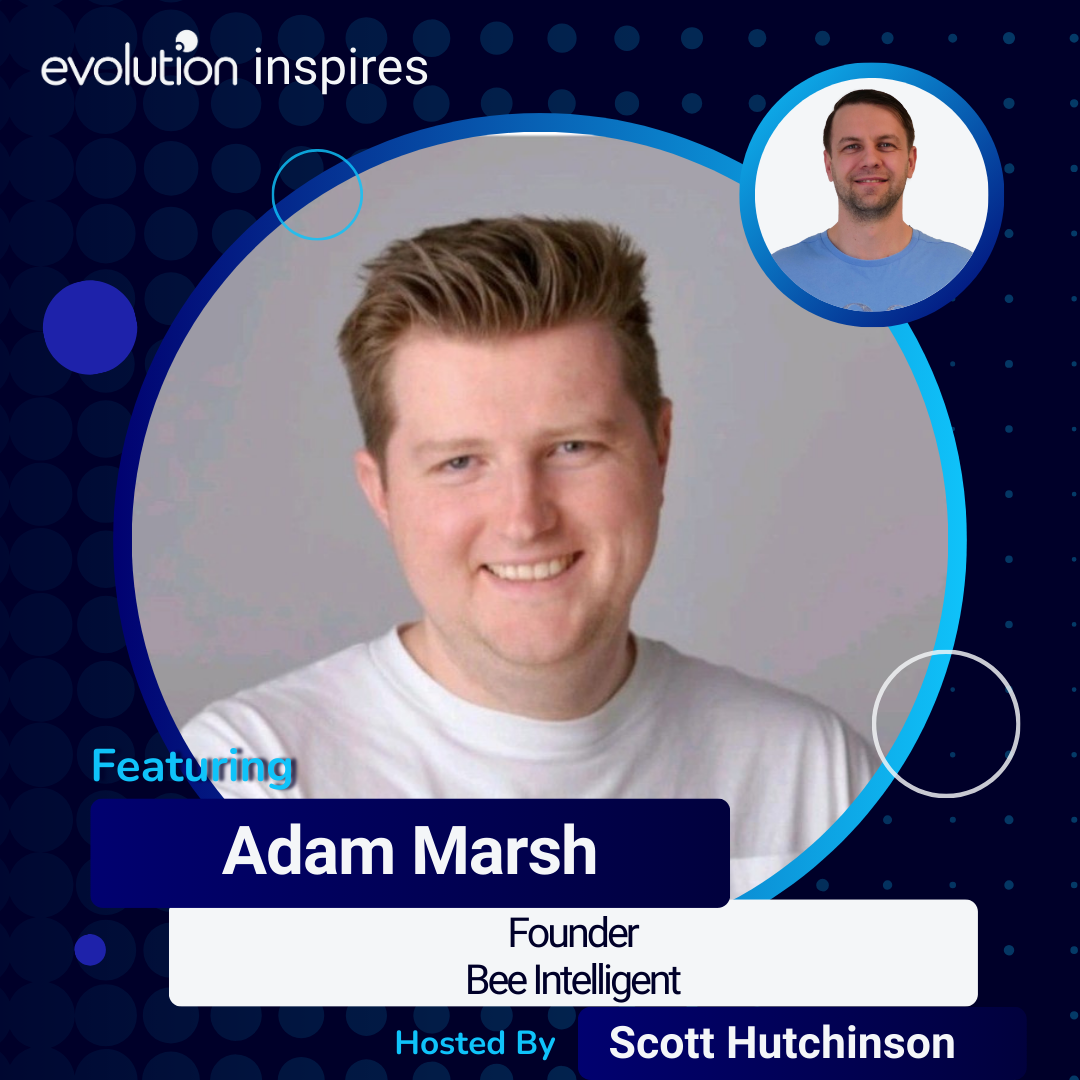 Evo Inspires - Adam Marsh - Founder - Bee Intelligent - Evolution ...