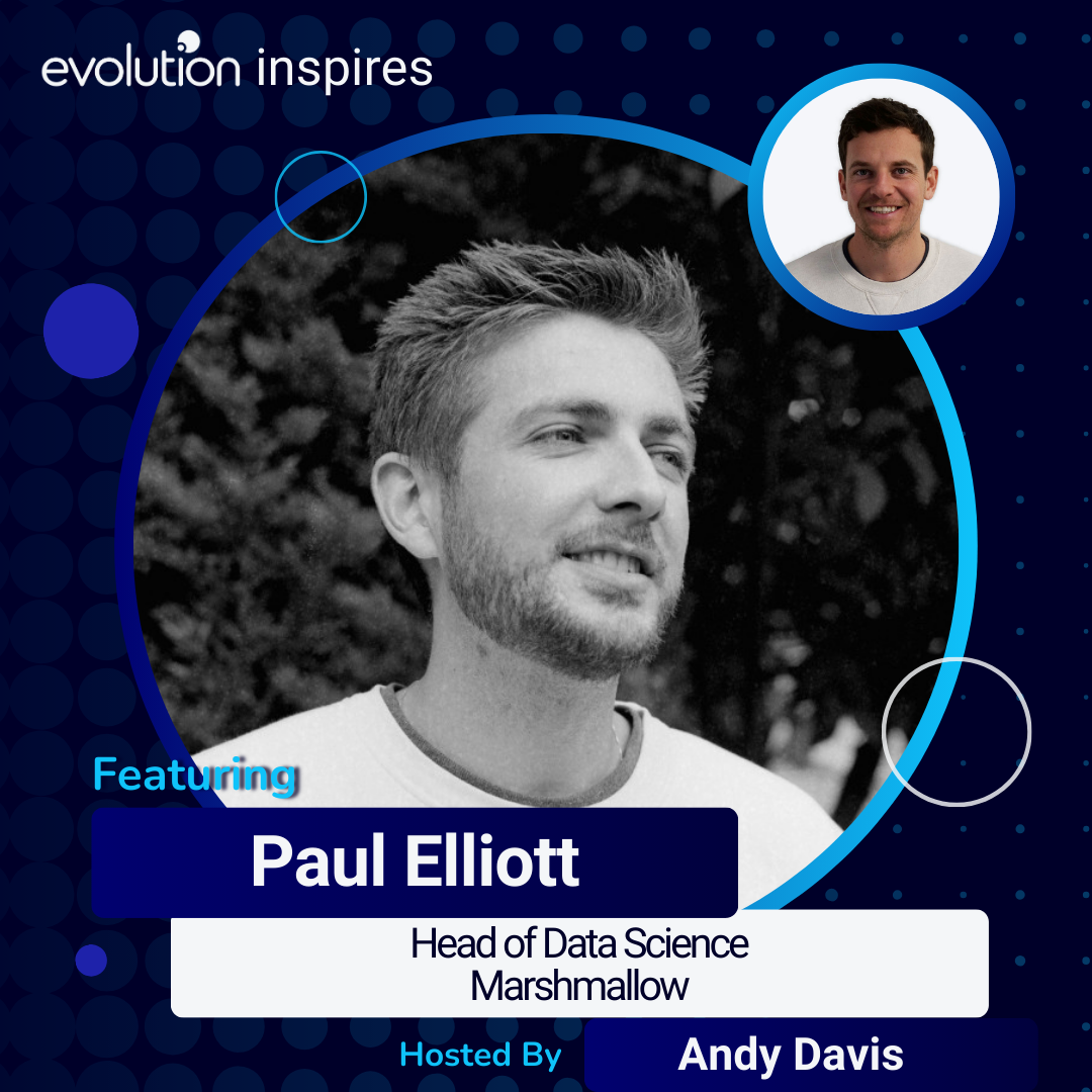 Evo Inspires - Paul Elliott - Head of Data Science - Marshmallow ...